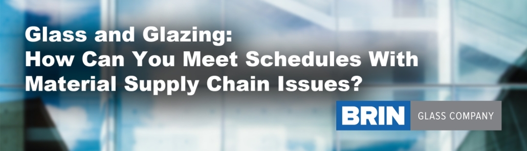 Glass and Glazing: Meeting Schedules During Material Supply Chain ...